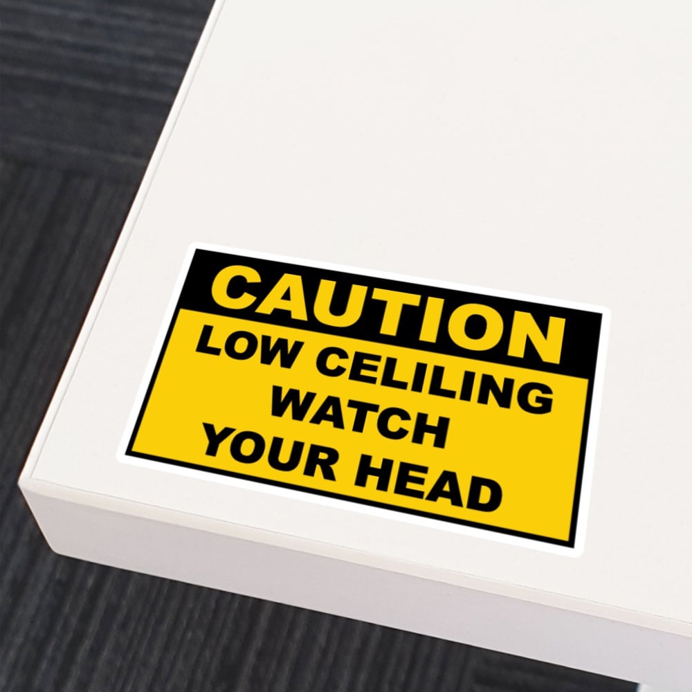 Caution Low Ceiling Work Sticker Sign Warning Decal Car Bumper - Etsy UK