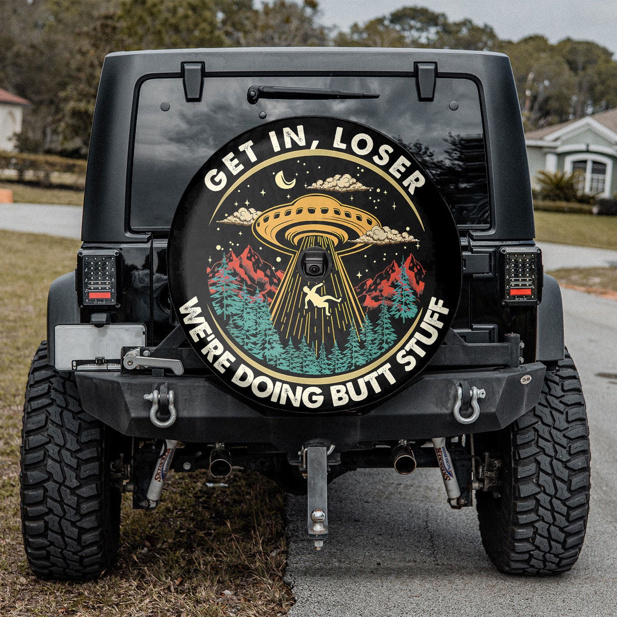 Get In Loser We're Doing Butt Stuff Alien UFO Spare Tire Cover Designed ...