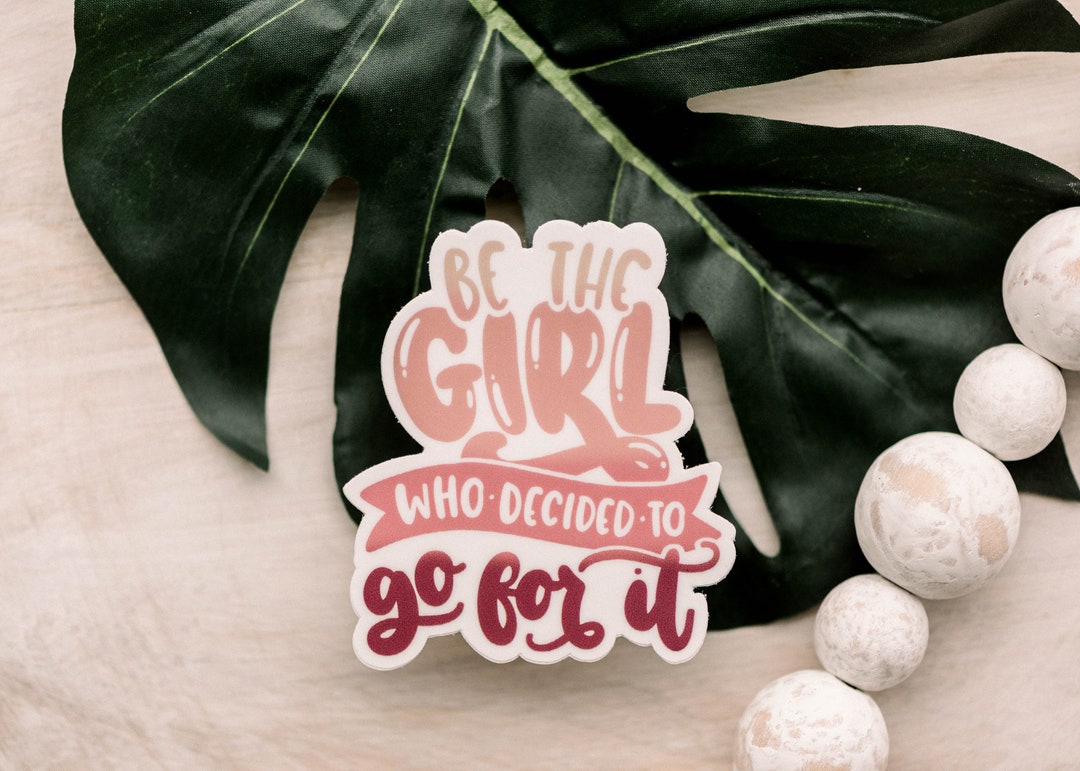 Be the Girl Who Decided to Go for It Sticker, Motivational Stickers ...