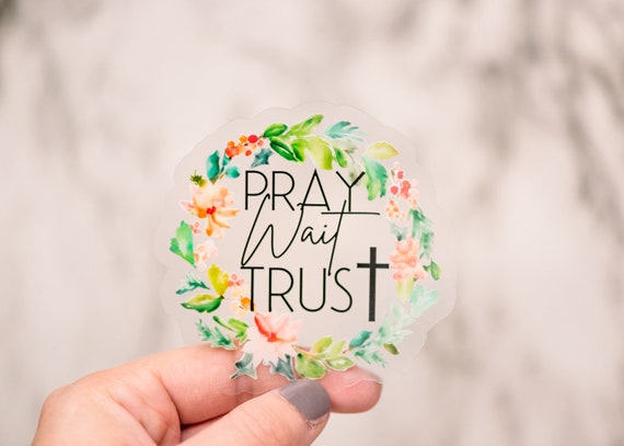 Pray Wait Trust Sticker Die Cut Floral Label Scripture - Etsy