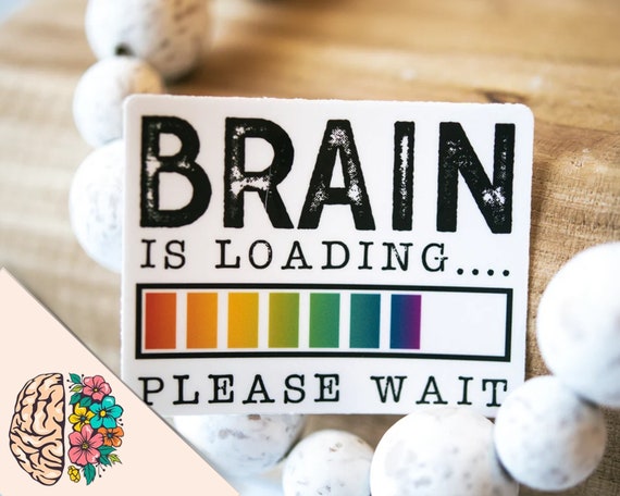 Funny Quote Sticker Brain is Loading Please Wait Die Cut - Etsy