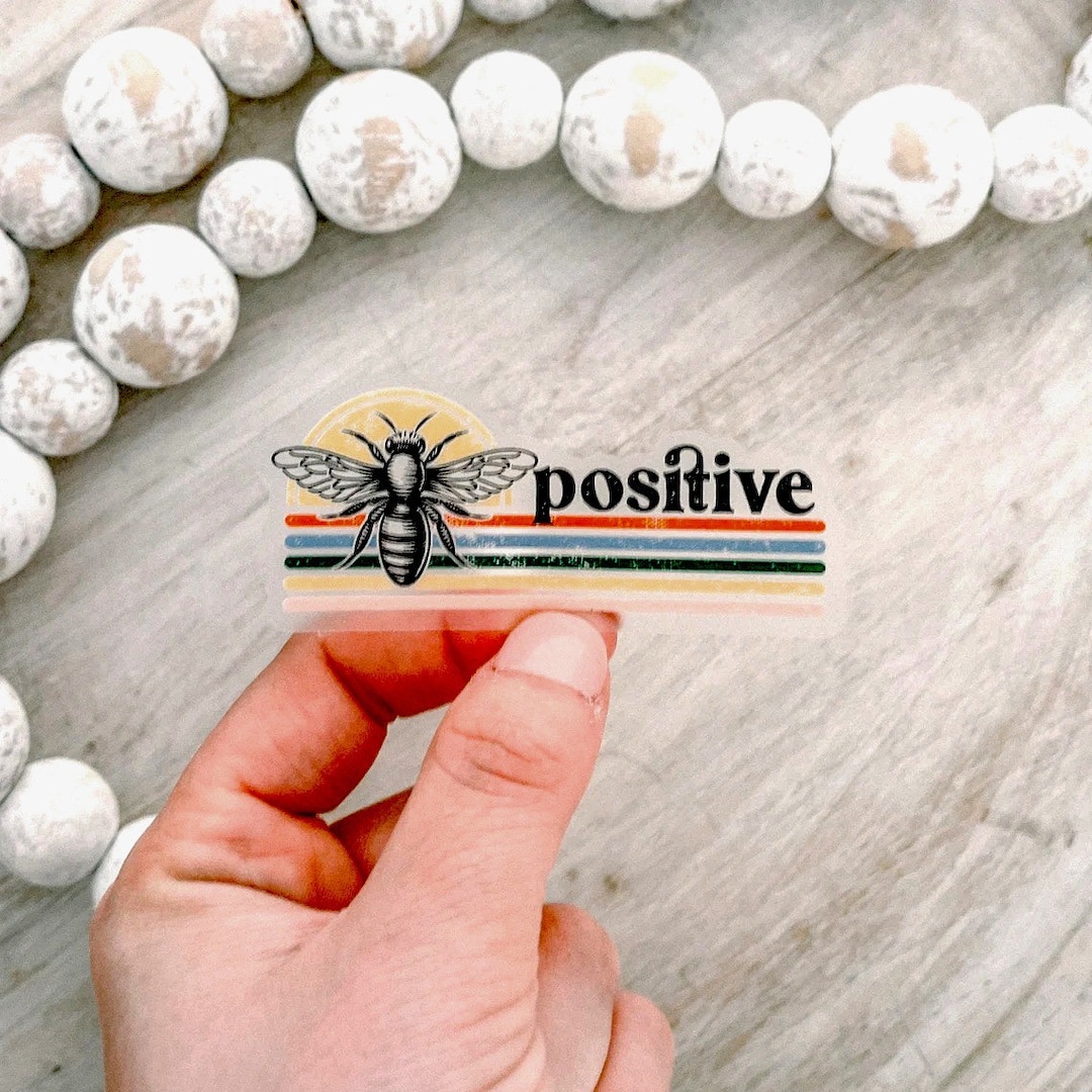 Bee Positive Decal, Die Cut Sticker, Clear Label, Motivational Sticker ...