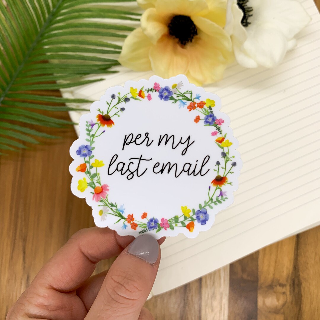 Per My Last Email Sticker, Water Bottle Label, Laptop Decal, Office ...
