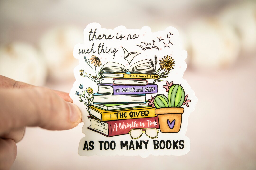 No Such Thing as Too Many Books Sticker, Book Lover Stickers, Reading ...