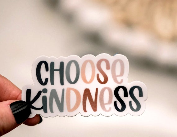 Choose Kindness Sticker Vinyl Decal Weatherproof Sticker - Etsy