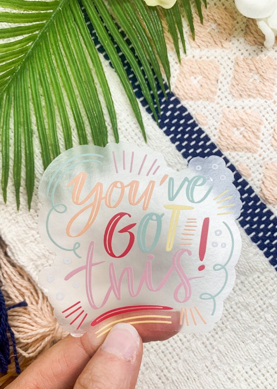 You Got This Sticker Clear Decal Motivational Label Thank - Etsy