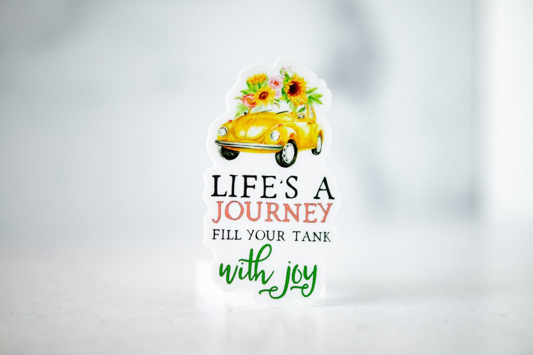 Life's A Journey Sticker, Fill Your Tank With Joy Label, Positive ...
