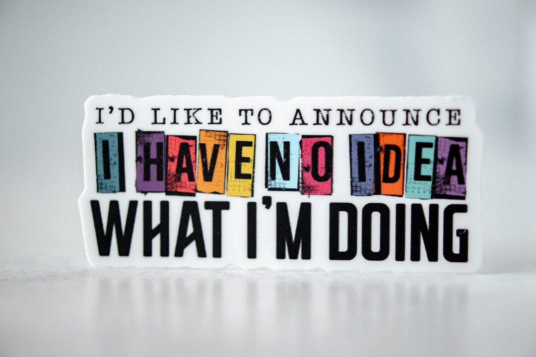 ADHD Sticker, I Have No Idea What I'm Doing Sticker, Funny Sticker ...
