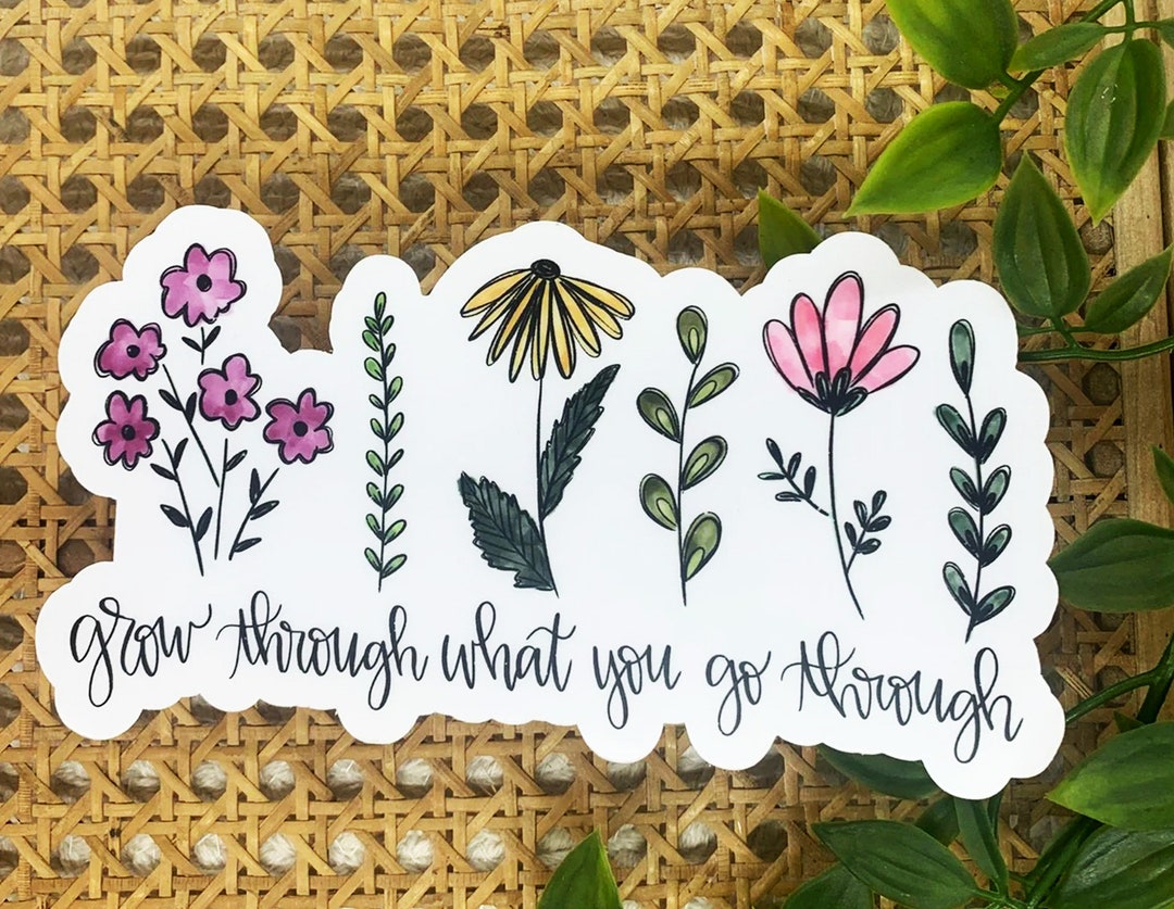 Grow Through What You Go Through Sticker, Floral Label, Die Cut Decal ...