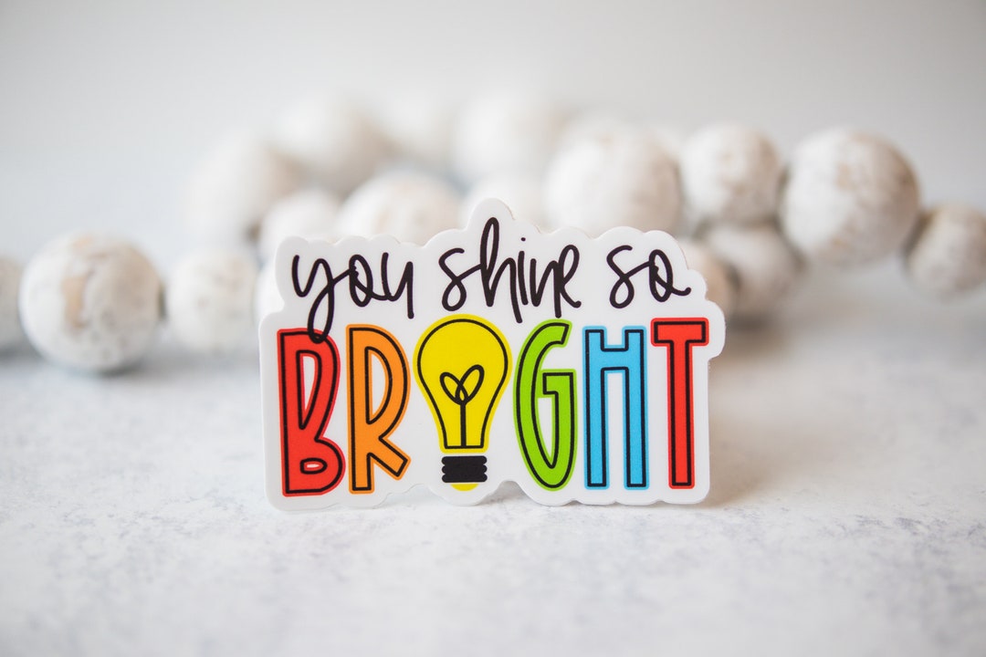 Shine Bright Sticker, Car Decal, Colorful Sticker, Die Cut Label ...
