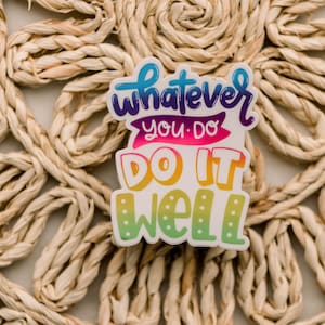 Whatever You Do, Do It Well Vinyl Sticker, Positive Quotes ...