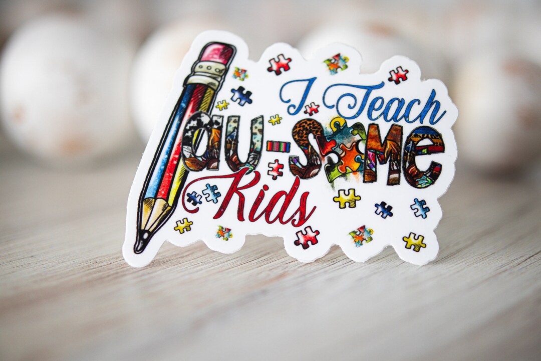 Autism Awareness Sticker, I Teach AU-SOME Kids, Vibrant Sticker, Bright ...