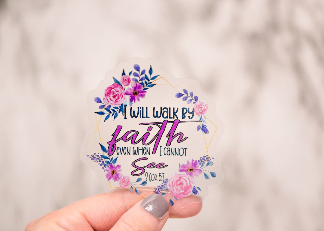I Will Walk by Faith Even When I Cannot See Sticker, Christian Clear ...
