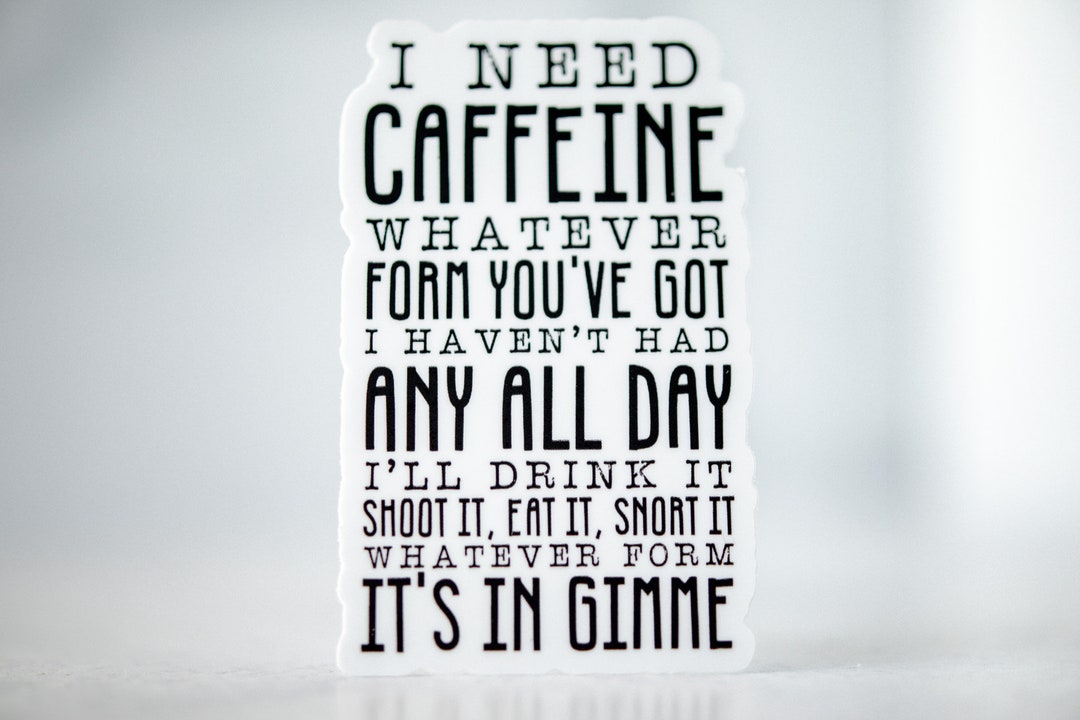 I Need Caffeine Sticker, Coffee Lover Label, Coffee Sticker, Water ...