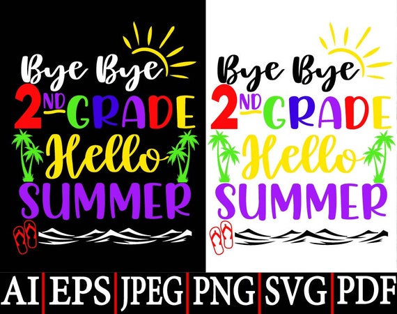 Bye Bye 2ND Grade Hello Summer SVG PNG Gradution Shirt SVG | Etsy