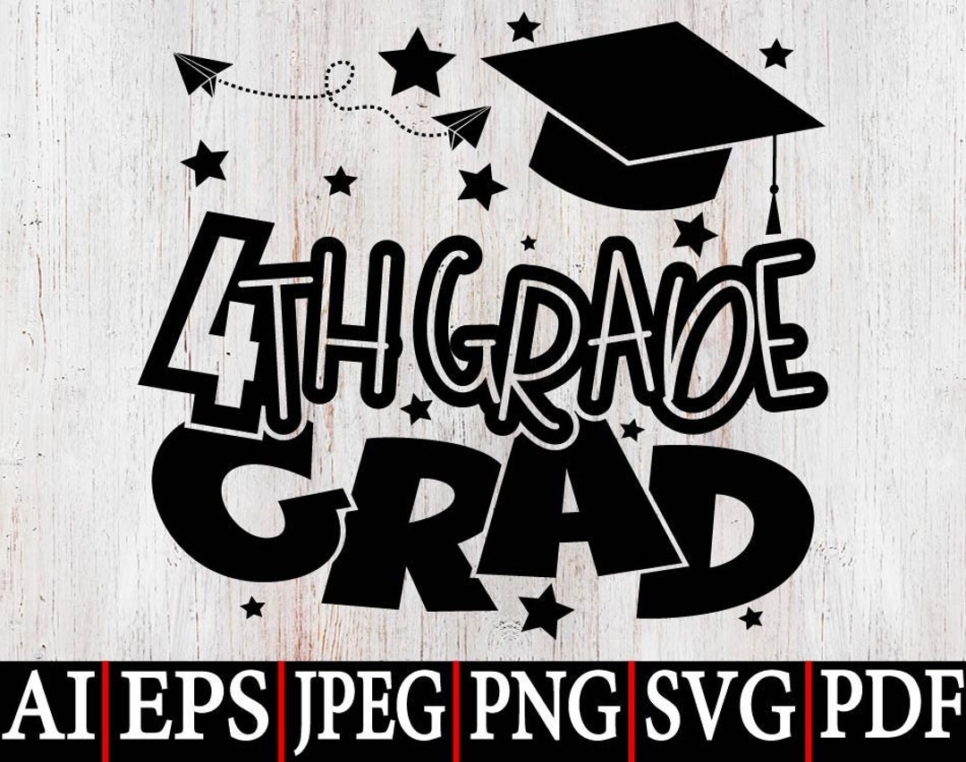 4TH Grade Grad SVG Png, 4TH Grade Graduation Shirt Svg, End of 4TH ...