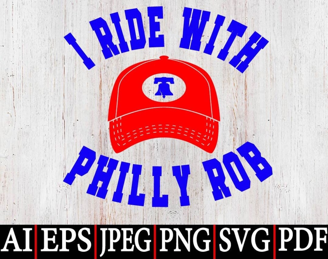 I Ride With Philly Rob SVG PNG, Philadelphia Baseball 2022 Svg,sports ...