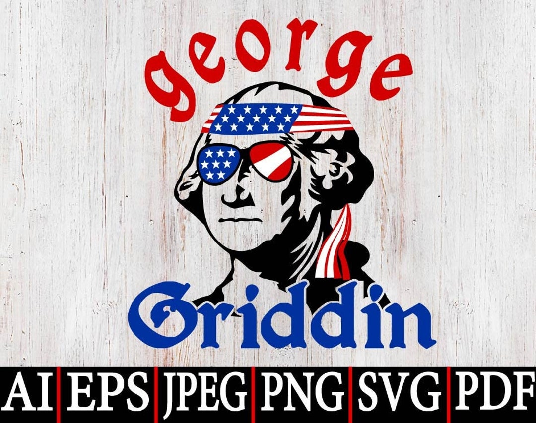 George Griddin SVG, America Patriotic Svg, Patriotic Washington Shirt ...