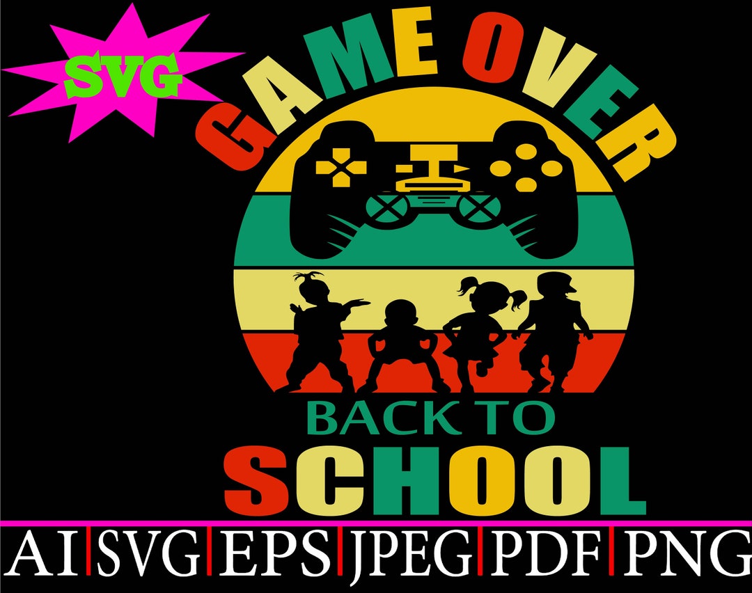 Game Over Back to School Svg,vintage Game Over Svg,teacher Svg, Kids ...