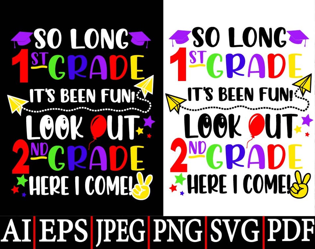 So Long 1st Grade It's Been Fun Look Out 2nd Grade Here I Come! SVG PNG ...