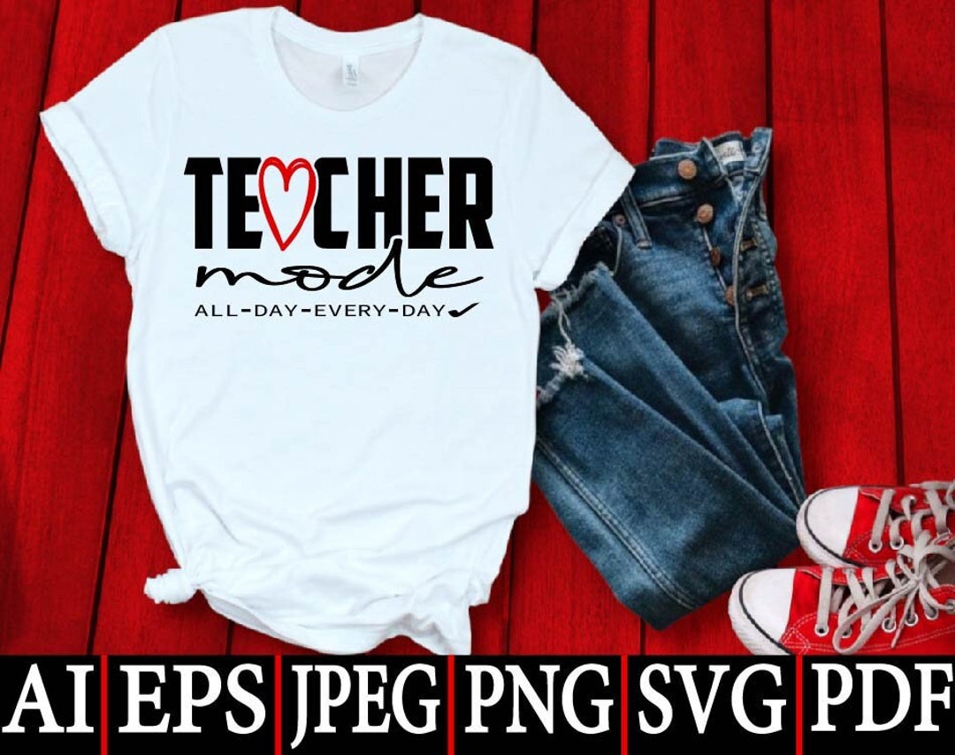 Teacher Mode All Day Every Day SVG, Teacher Mode Svg Png, Teacher Shirt ...