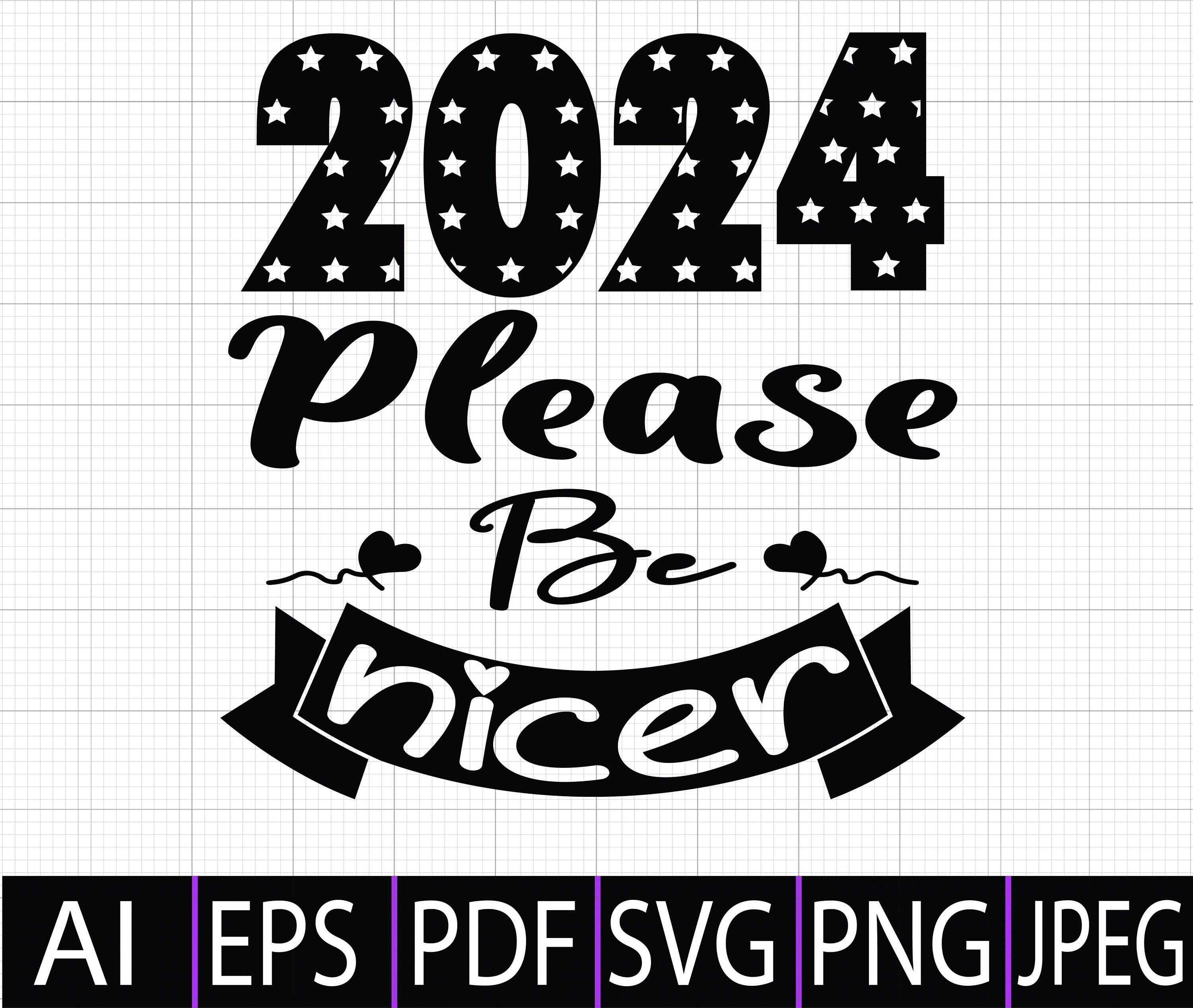 2024 Please Be Nicer, 2024 SVG Png, New Year Svg Png, Funny New Year ...