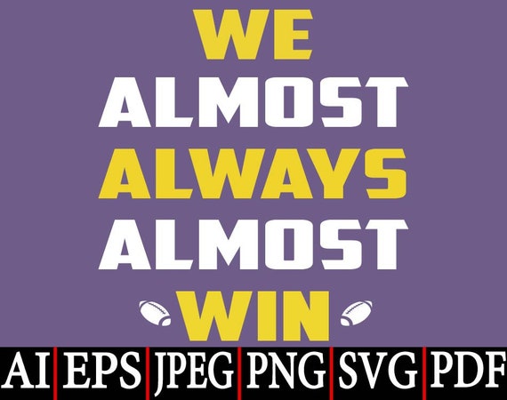 We Almost Always Almost Win SVG Pngfunny Football - Etsy