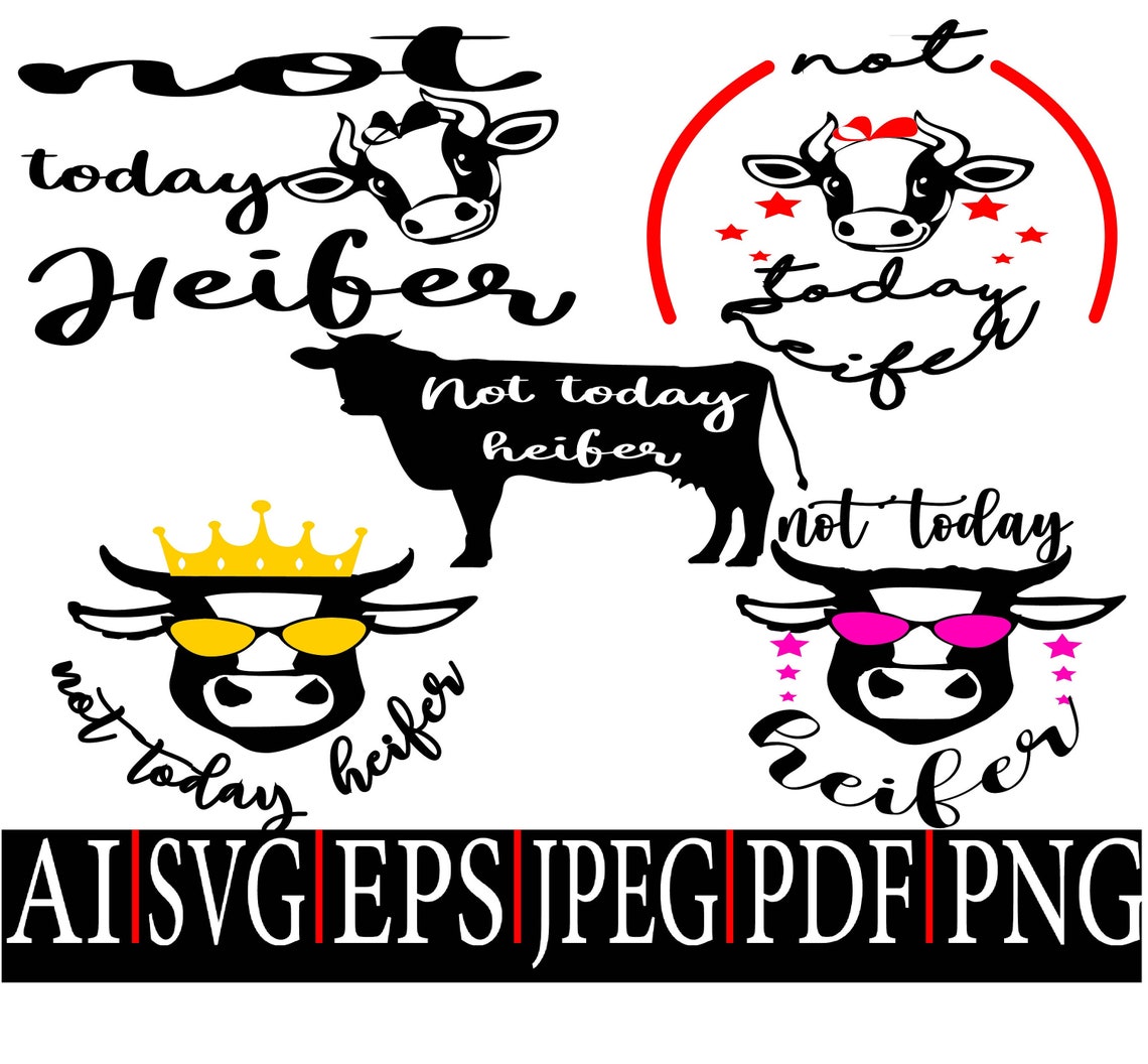 Not Today Heifer Svg Png Jpeg Eps Pdfnot Today Heifer Digital - Etsy