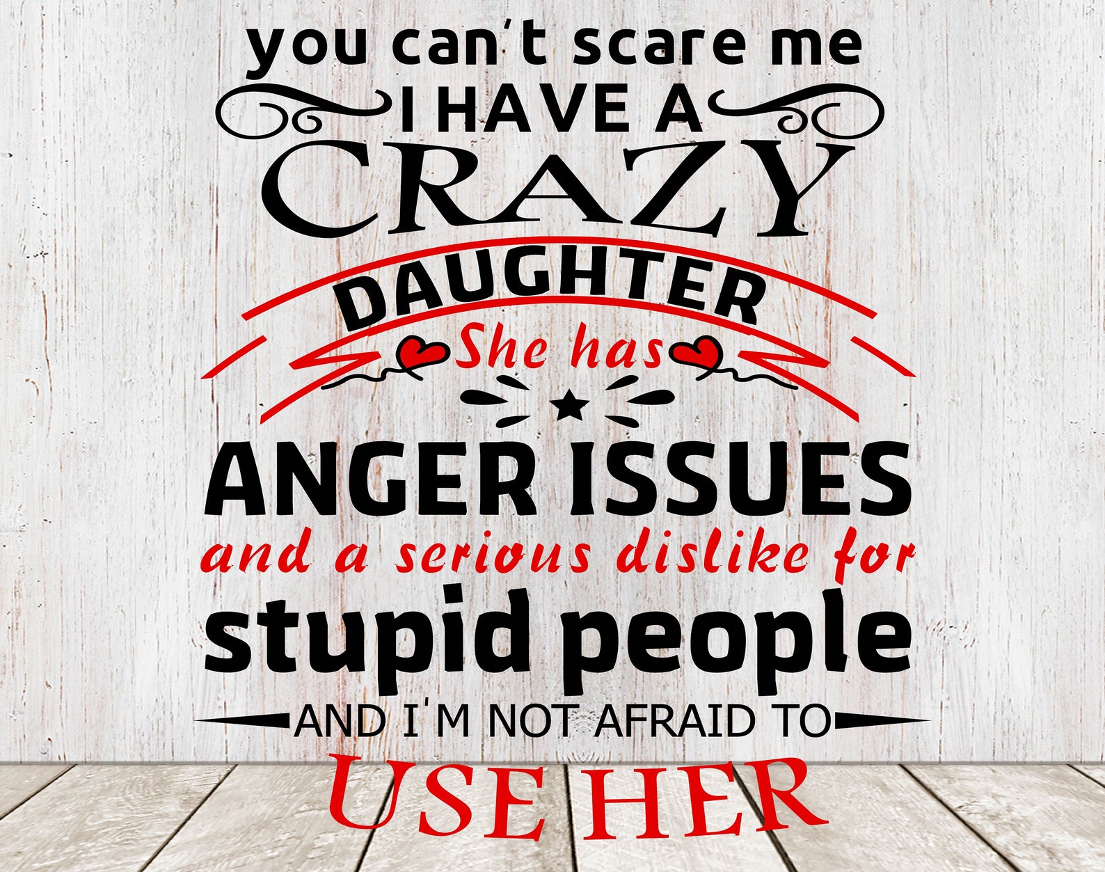 You Cant Scare Me I Have A Crazy Daughter She Has Anger Etsy