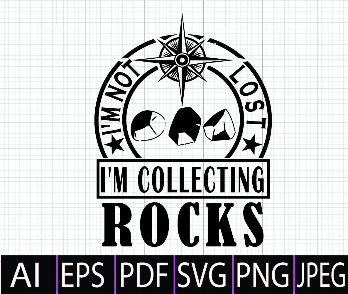 I'm Not Lost I'm Collecting Rocks SVG PNG, Funny Gift Shirt for Geology ...