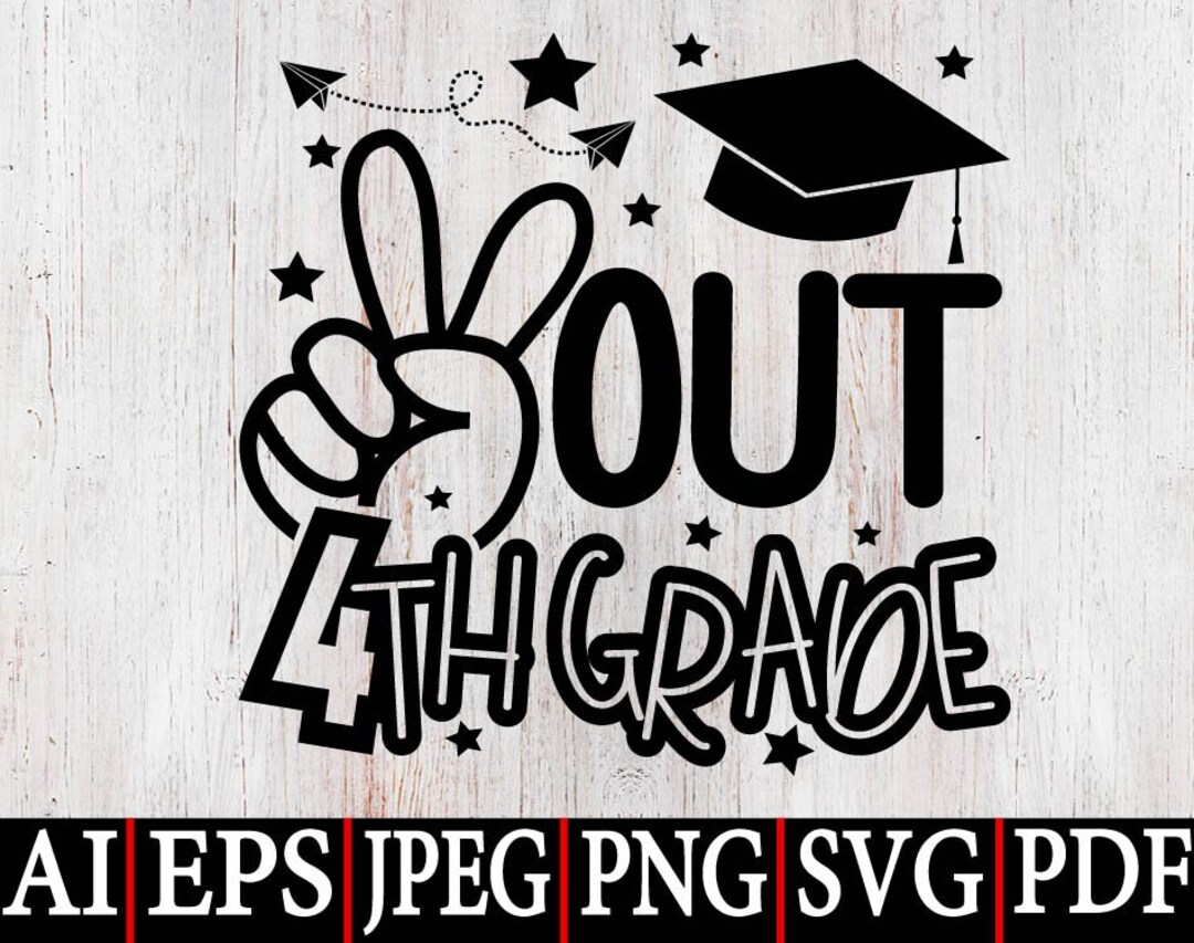 Peace Out 4TH Grade SVG Png, Fourth Grade Graduation Shirt Svg, 2023 ...