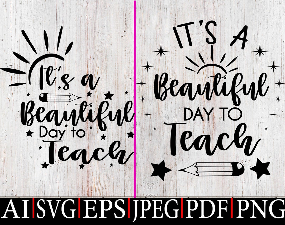 It's A Beautiful Day to Teach Svg,teacher Svg,back to School Svg ...