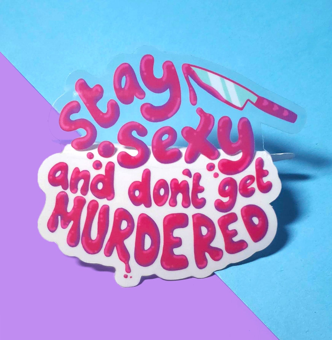Stay Sexy and Don't Get Murdered Clear Sticker, SSDGM Sticker, MFM ...