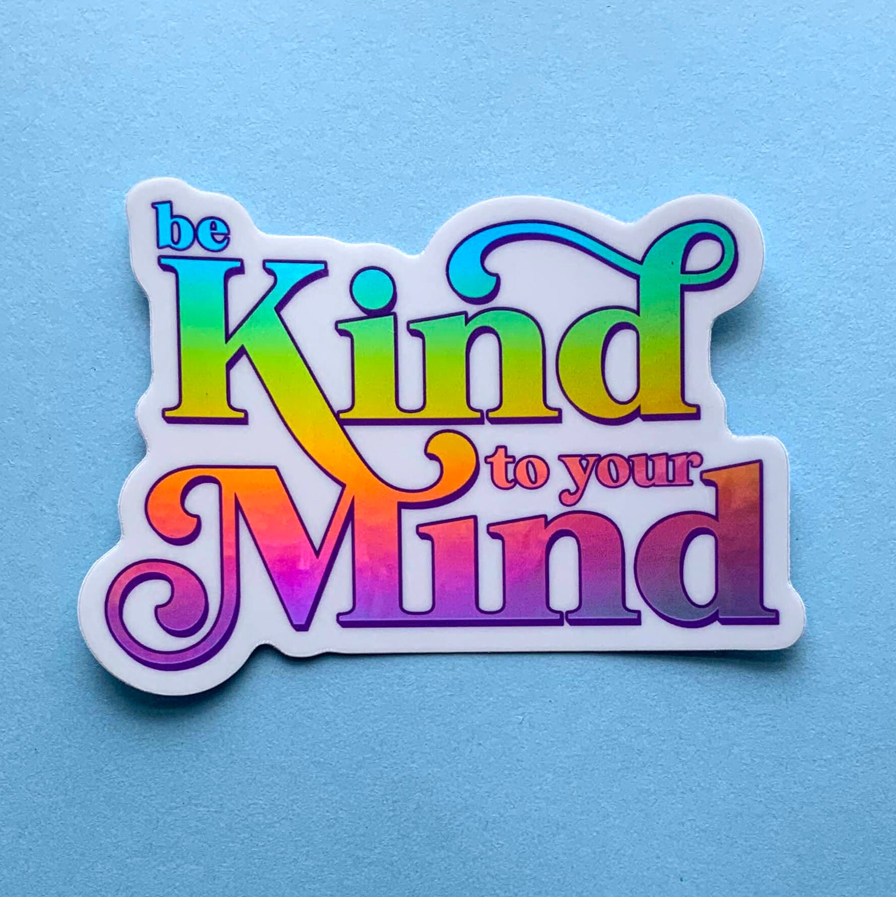 Be Kind to Your Mind Holographic Sticker Mental Health - Etsy