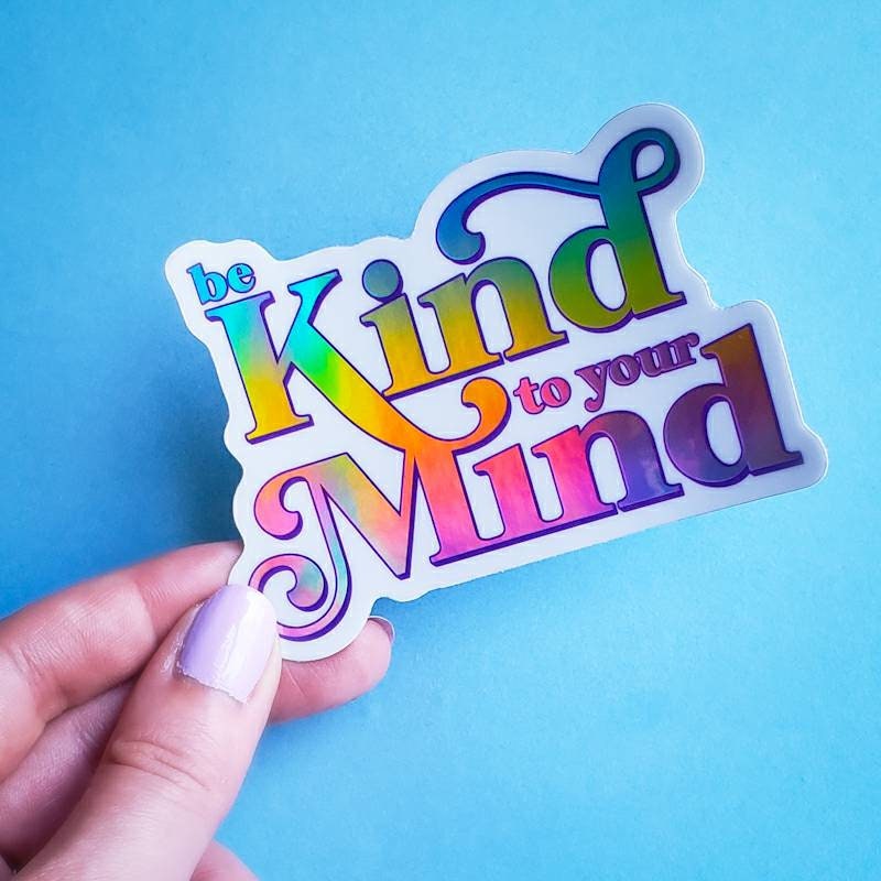 Be Kind to Your Mind Holographic Sticker Mental Health | Etsy