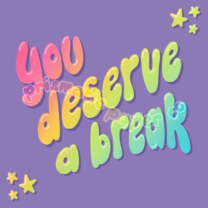 8x8 you Deserve a Break Motivational Art Print - Etsy