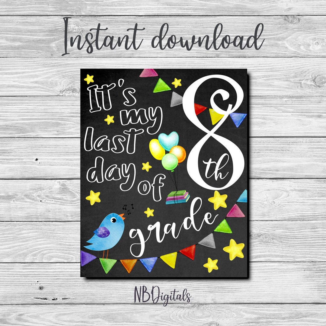 Last Day of Eighth Grade Sign, Instant Download, Last Day of School ...