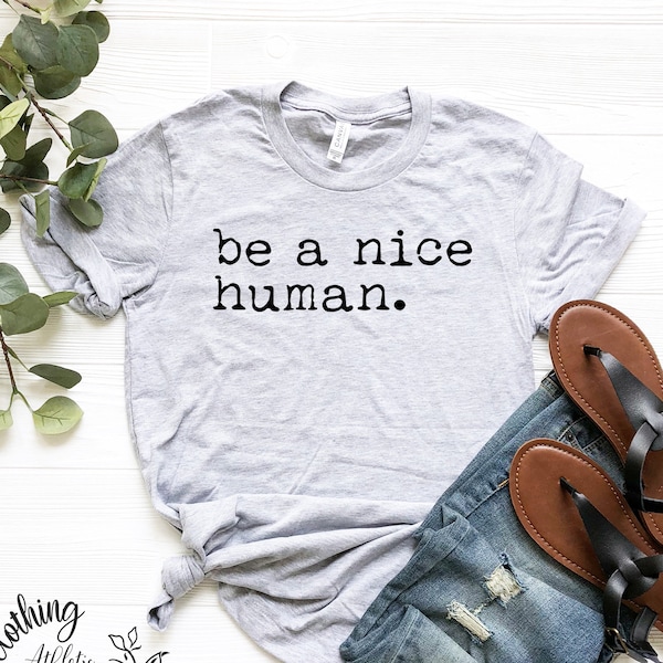 Be a Nice Human Shirt - Etsy