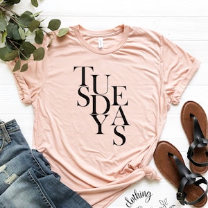 Tuesdays Shirt, Tuesdays T-shirt, Tuesday Tee, A Shirt for Every Day - Etsy