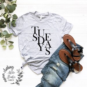 Tuesdays Shirt, Tuesdays T-shirt, Tuesday Tee, A Shirt for Every Day - Etsy