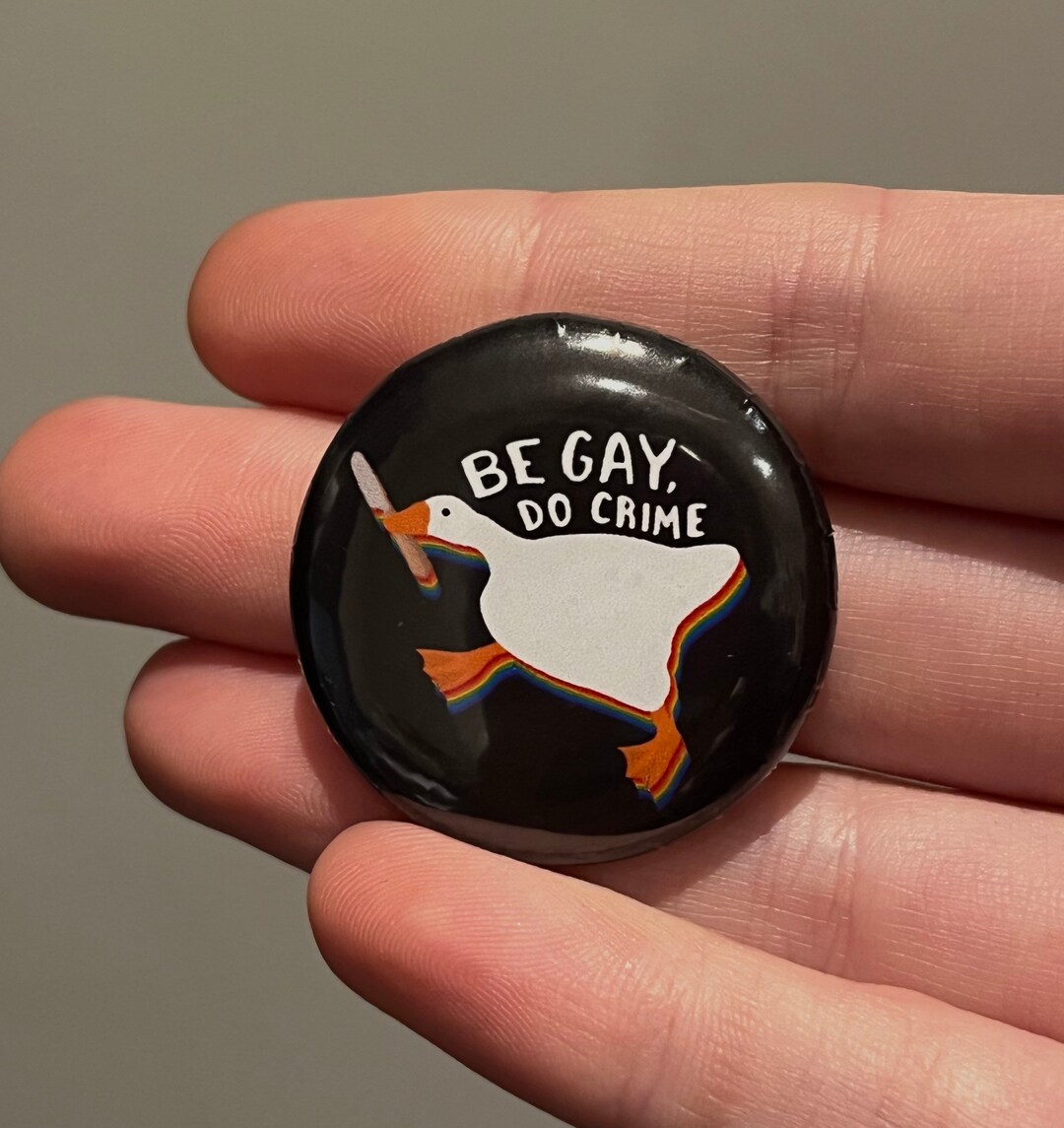 Handmade Be Gay Do Crime Goose Button Badge / 32mm 1 1/4inch - Etsy
