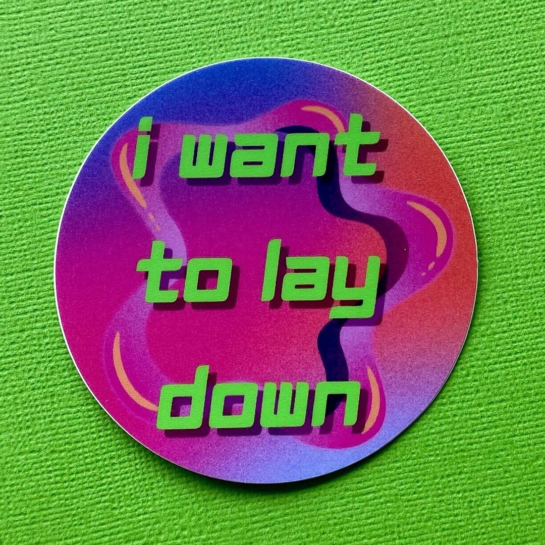 I Want to Lay Down Vinyl Circle Sticker - Etsy