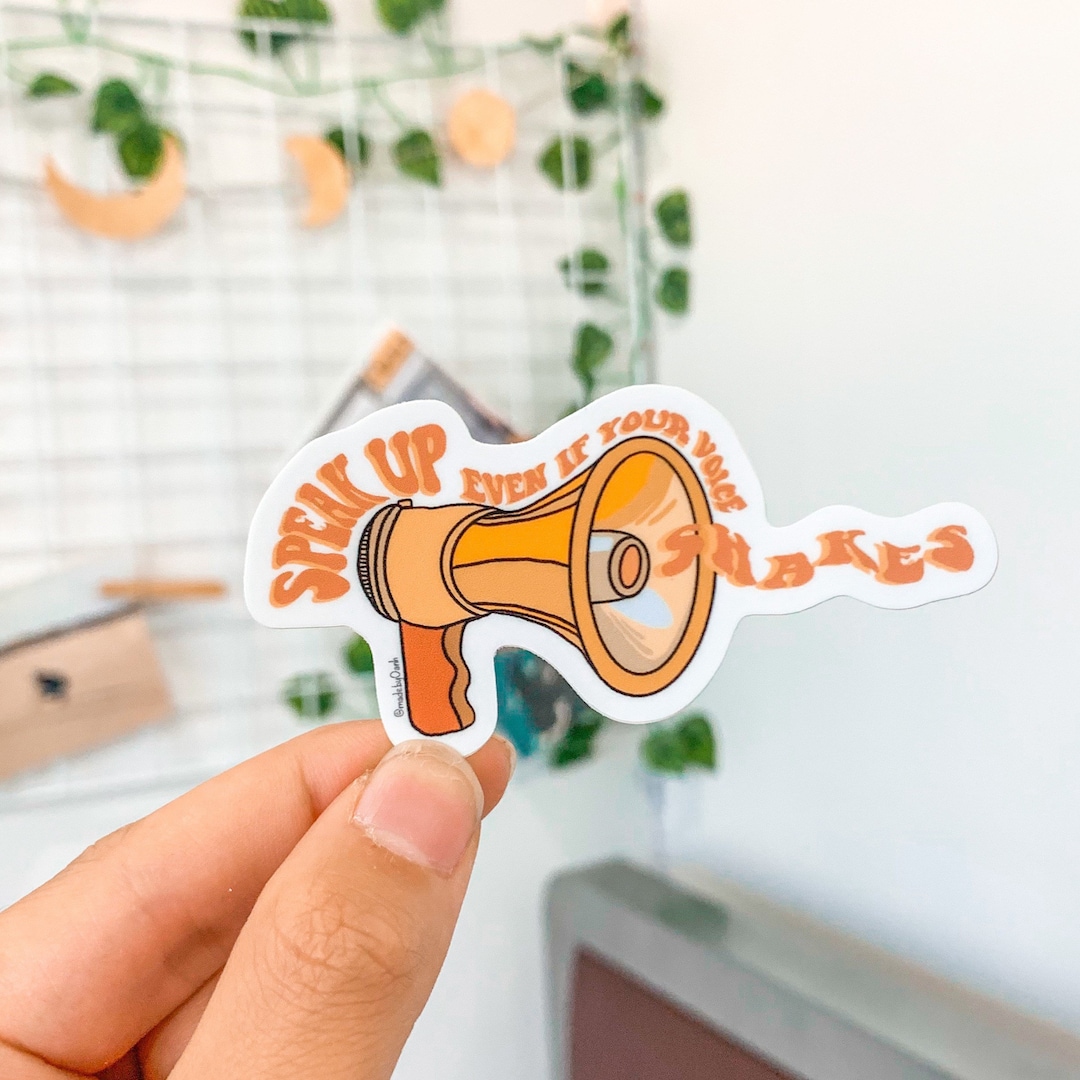 Speak up Even If Your Voice Shakes Sticker, Use Your Voice Sticker ...