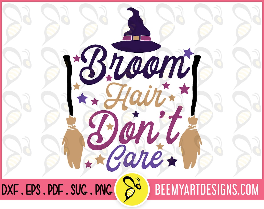 Broom Hair Don't Care Vector Art SVG File, Halloween Cut File, Broom ...
