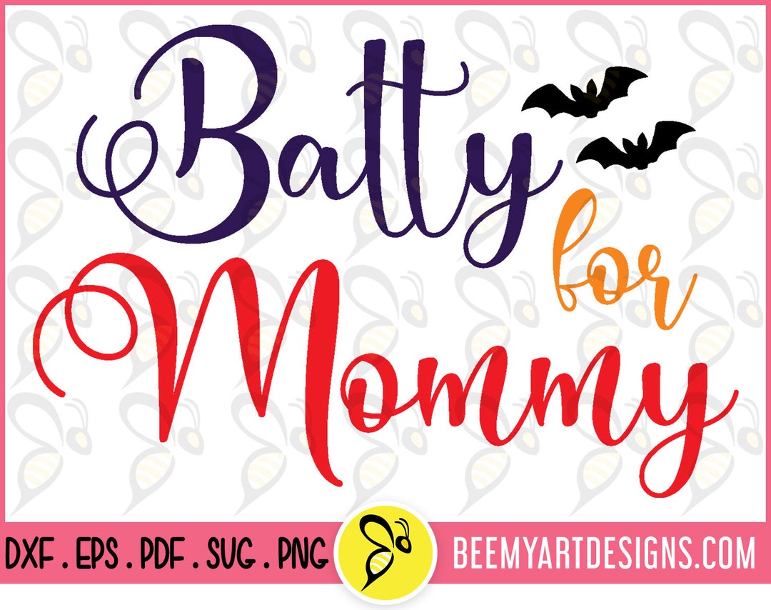 Batty for Mommy SVG Vector Art Design File, Halloween Quote Svg Vector ...