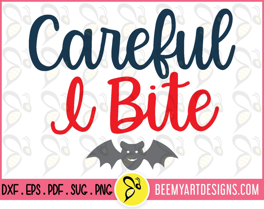 Careful I Bite SVG Cricut File, Halloween Cut File, I Bite Halloween ...