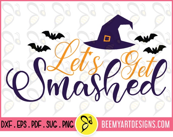 Let's Get Smashed SVG Vector Art File Halloween Quote Svg - Etsy