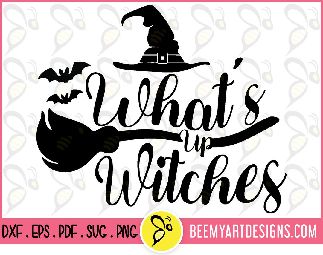 What's up Witches Cricut Vector Design, Halloween Quote Vector File ...