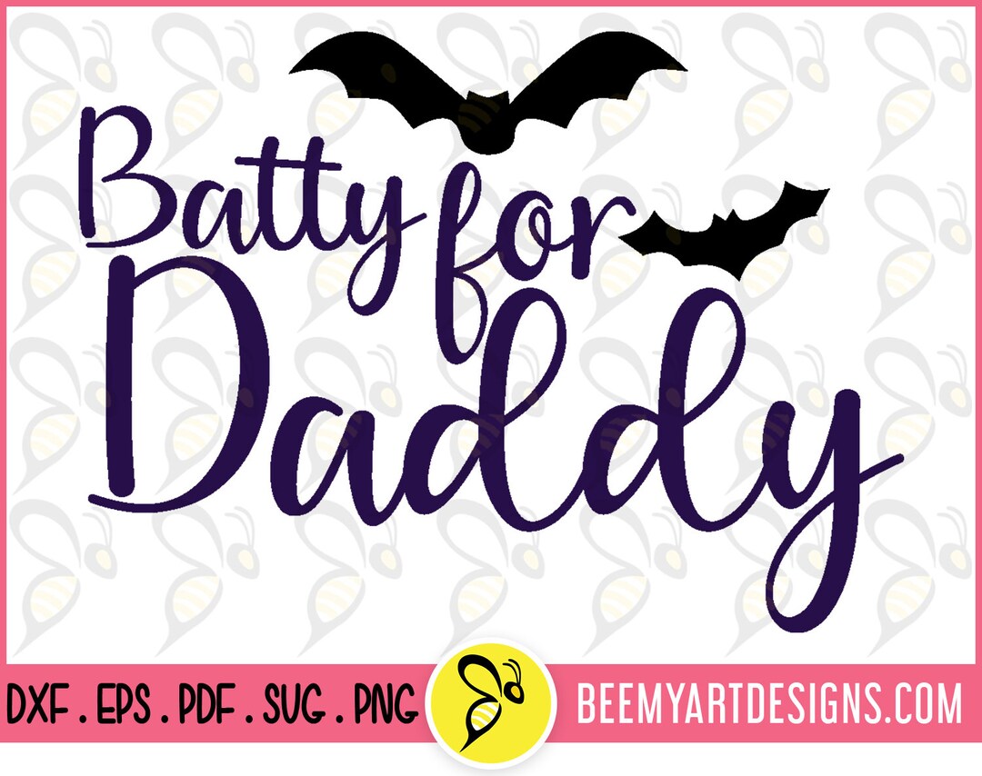 Batty for Daddy SVG Vector File, Halloween Cut File, Batty for Daddy ...