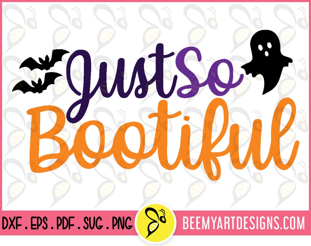 Just so Bootiful Vector Art Design File, Halloween Cut File, Boo Halloween Svg File, SVG Cricut ...